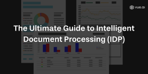 The Ultimate Guide To Intelligent Document Processing (IDP) (2024) | Vue